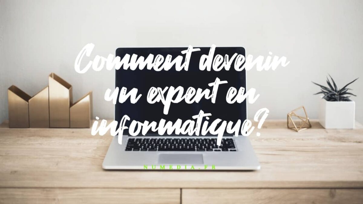 Comment devenir un expert en informatique