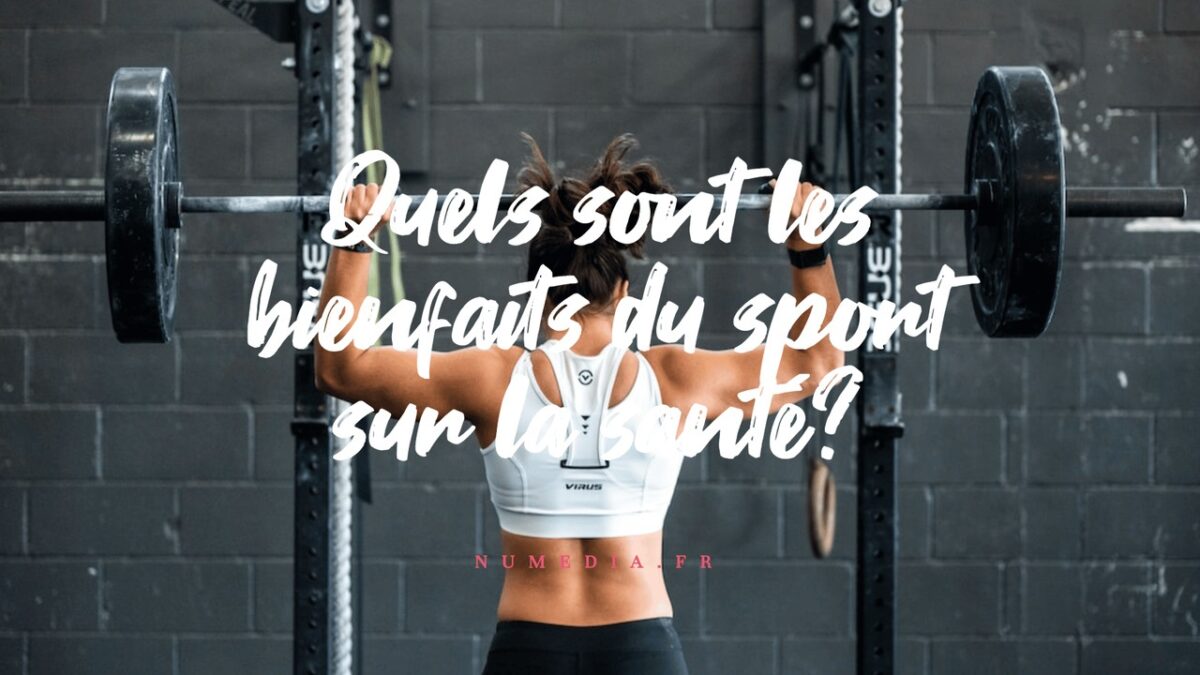 Quels sont les bienfaits du sport sur la santé Quels sont les bienfaits du sport sur la santé